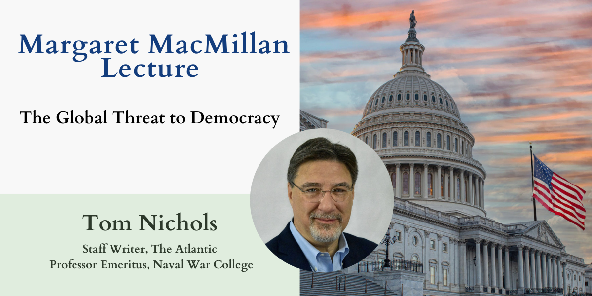 Margaret MacMillan Lecture with Prof. Tom Nichols - Trinity College